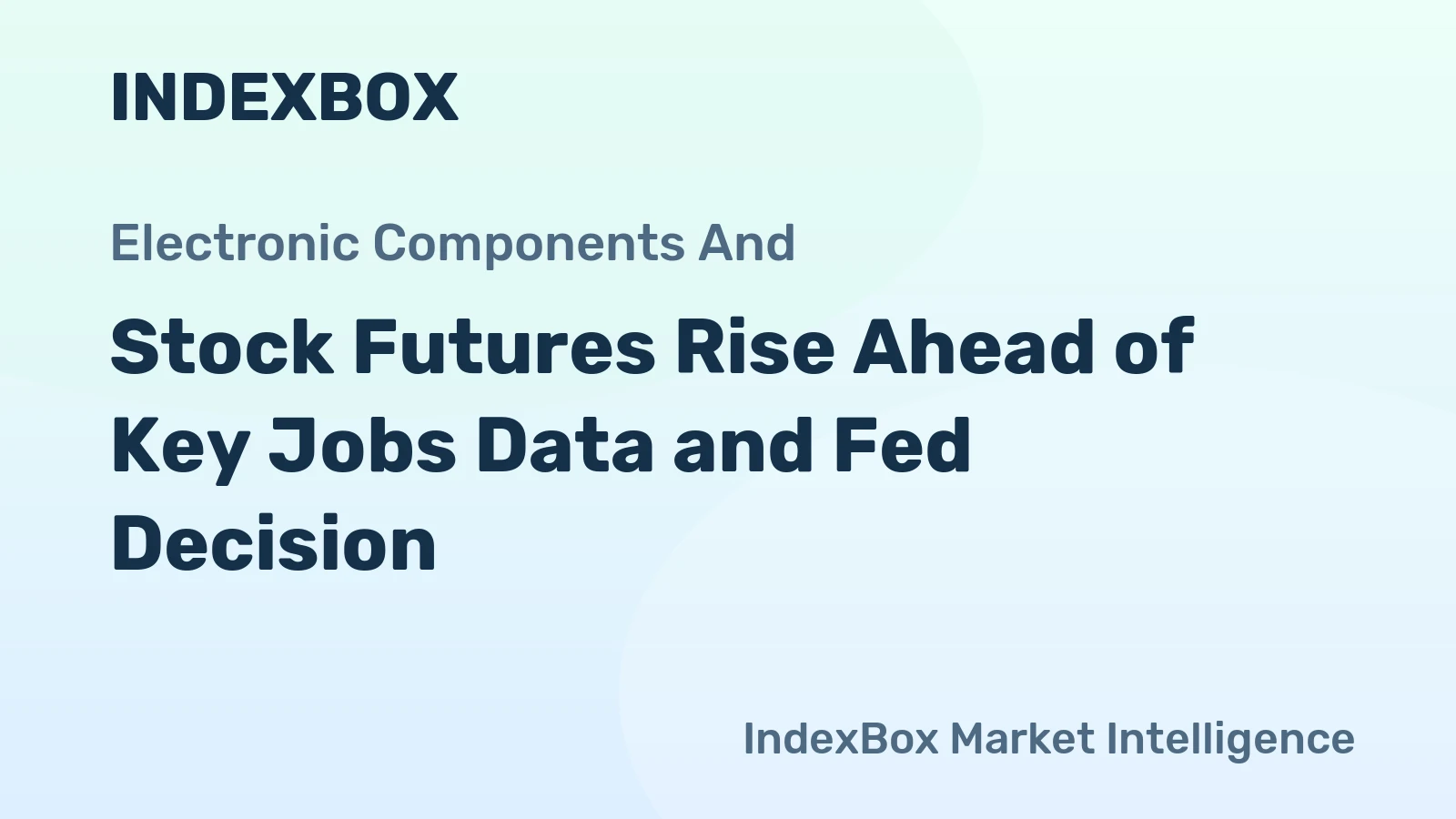Stock Futures Rise Ahead of Key Jobs Data and Fed Decision