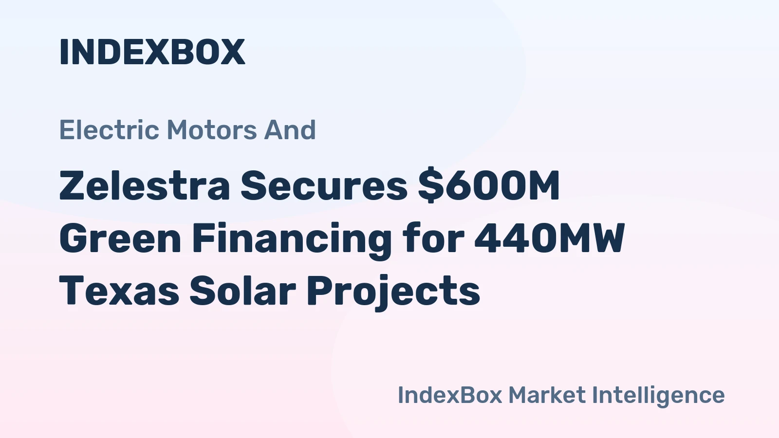 Zelestra Secures $600M Green Financing for 440MW Texas Solar Projects