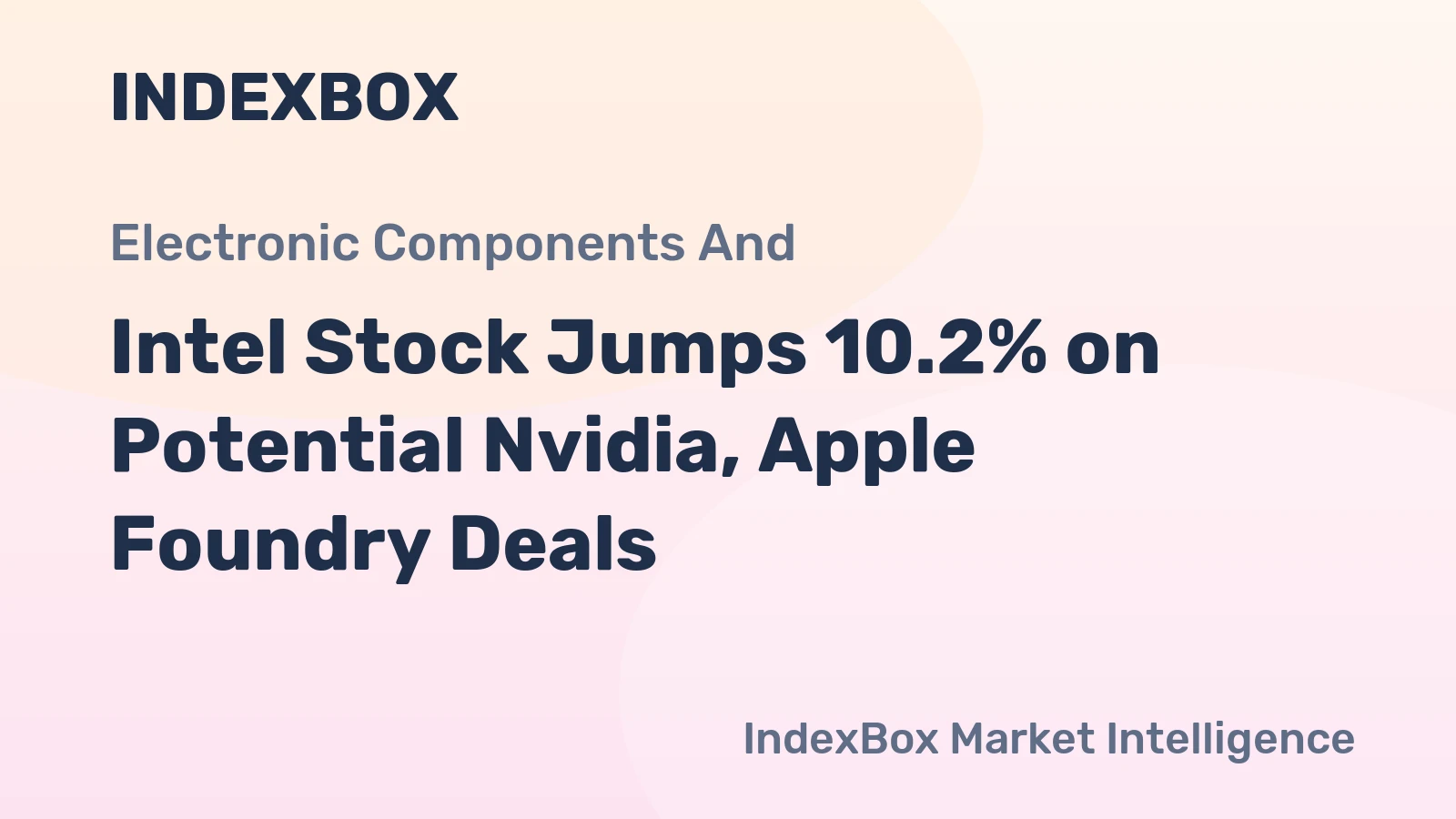 Intel Stock Jumps 10.2% on Potential Nvidia, Apple Foundry Deals