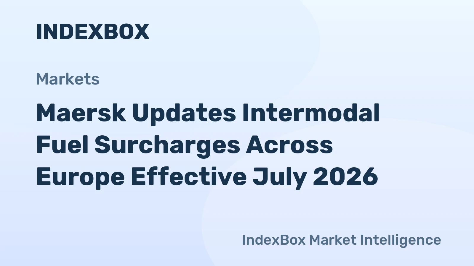 Maersk Updates Intermodal Fuel Surcharges Across Europe Effective July 2026