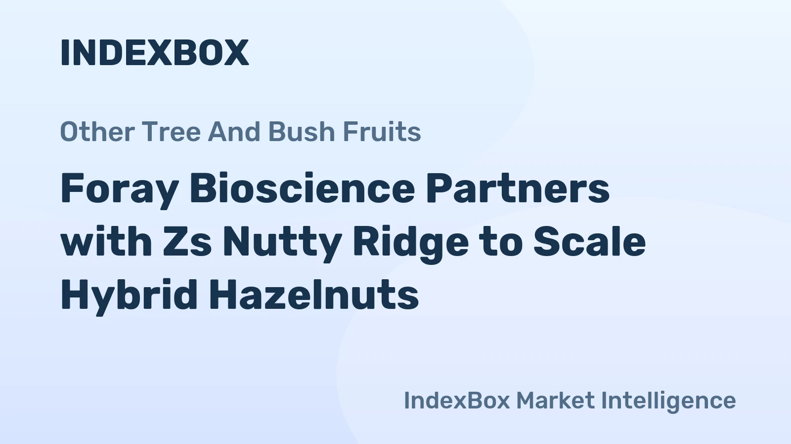 Foray Bioscience Partners with Zs Nutty Ridge to Scale Hybrid Hazelnuts