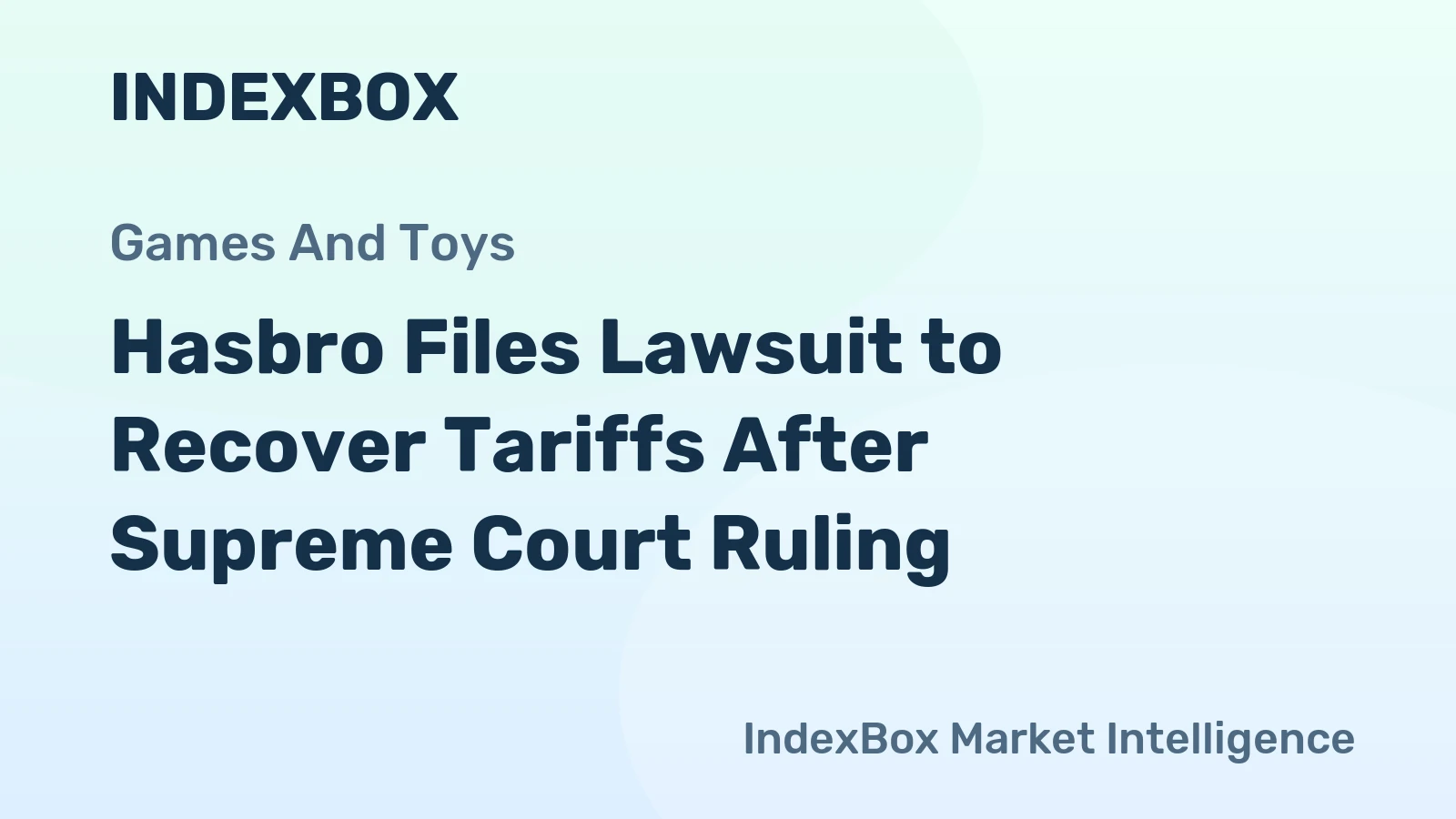 Hasbro Files Lawsuit to Recover Tariffs After Supreme Court Ruling