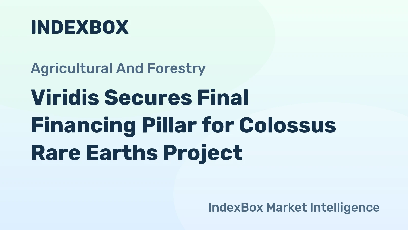 Viridis Secures Final Financing Pillar for Colossus Rare Earths Project