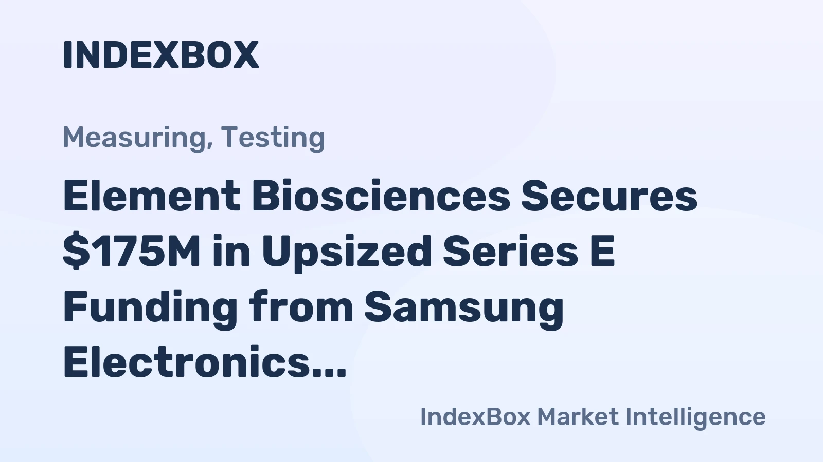 Element Biosciences Secures $175M in Upsized Series E Funding from Samsung Electronics