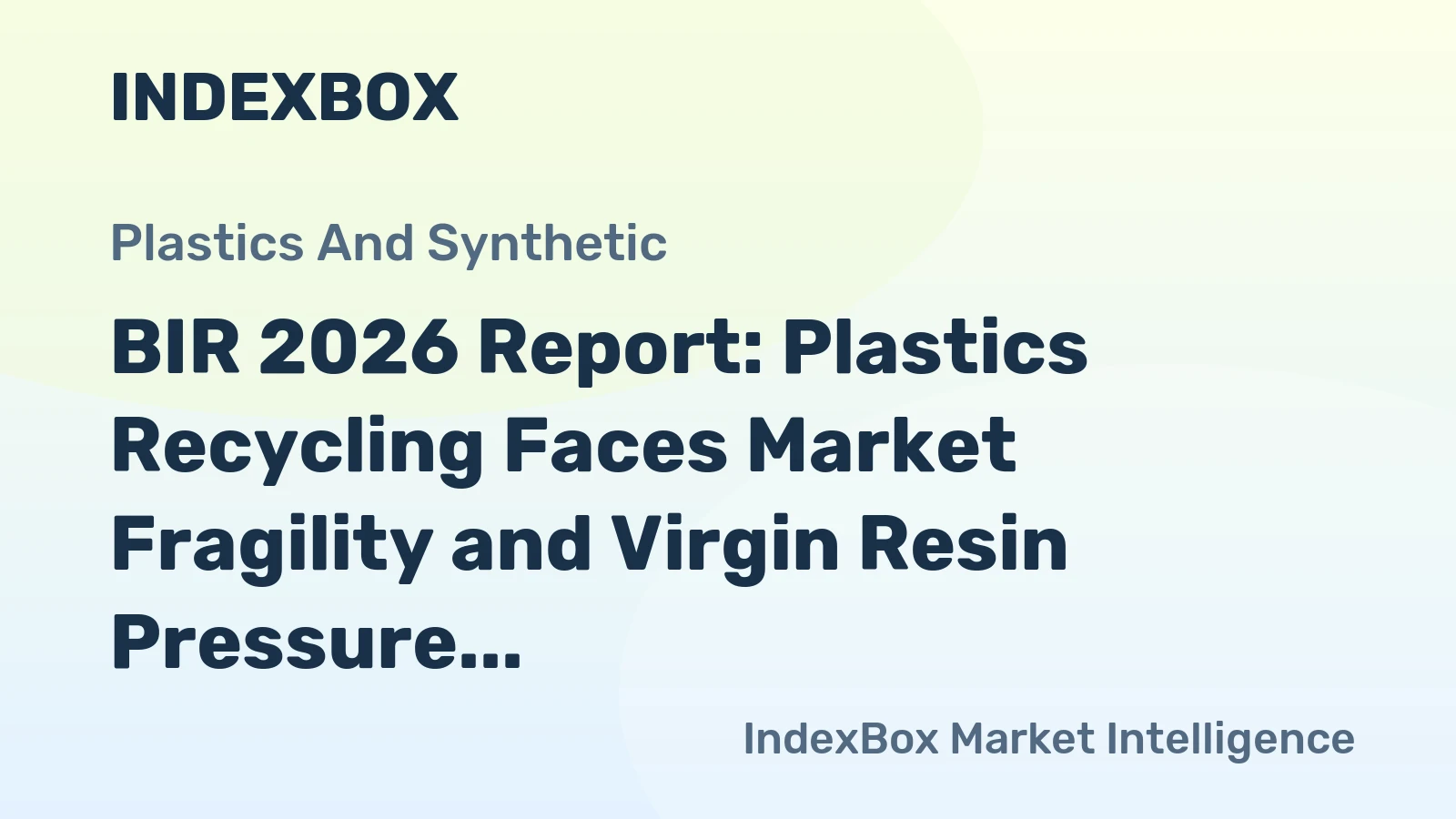 BIR 2026 Report: Plastics Recycling Faces Market Fragility and Virgin Resin Pressure