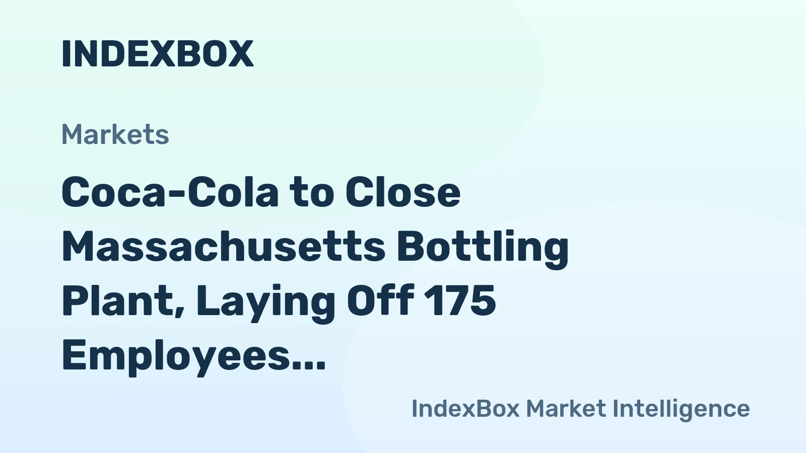 Coca-Cola to Close Massachusetts Bottling Plant, Laying Off 175 Employees