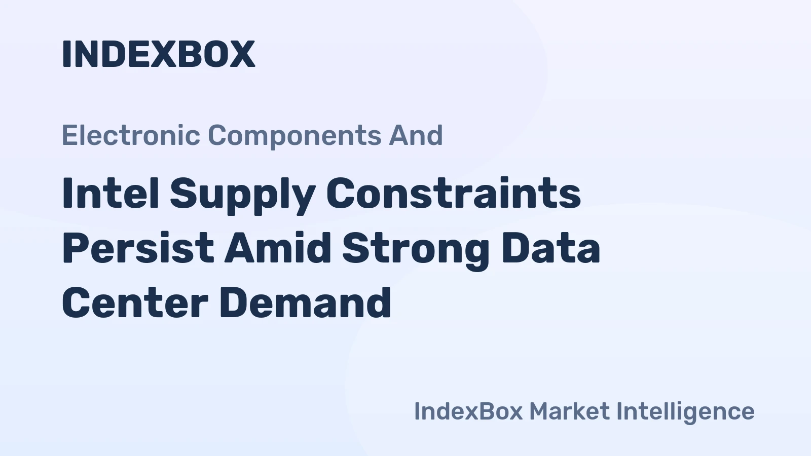 Intel Supply Constraints Persist Amid Strong Data Center Demand