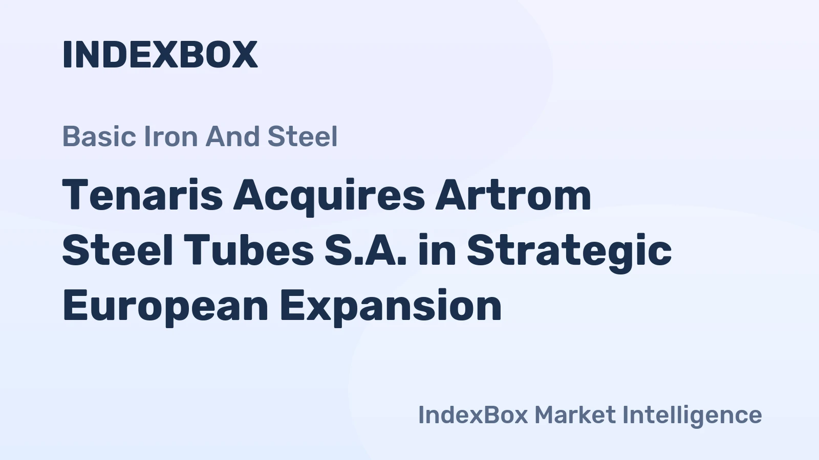 Tenaris Acquires Artrom Steel Tubes S.A. in Strategic European Expansion