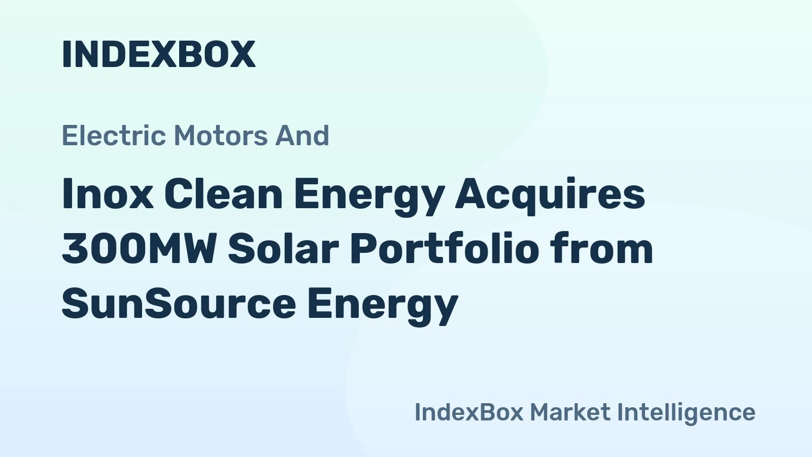 Inox Clean Energy Acquires 300MW Solar Portfolio from SunSource Energy