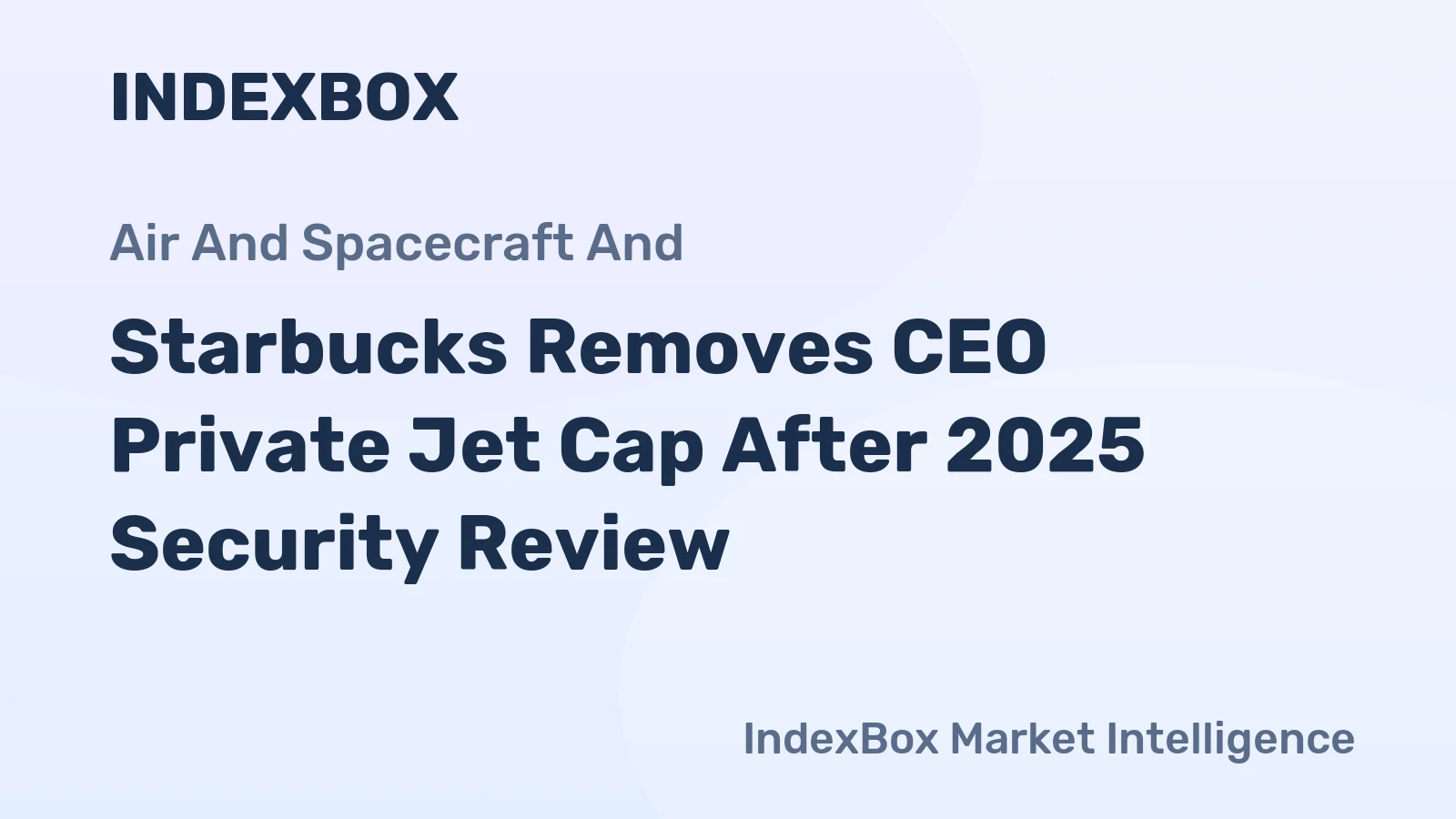 Starbucks Removes CEO Private Jet Cap After 2025 Security Review