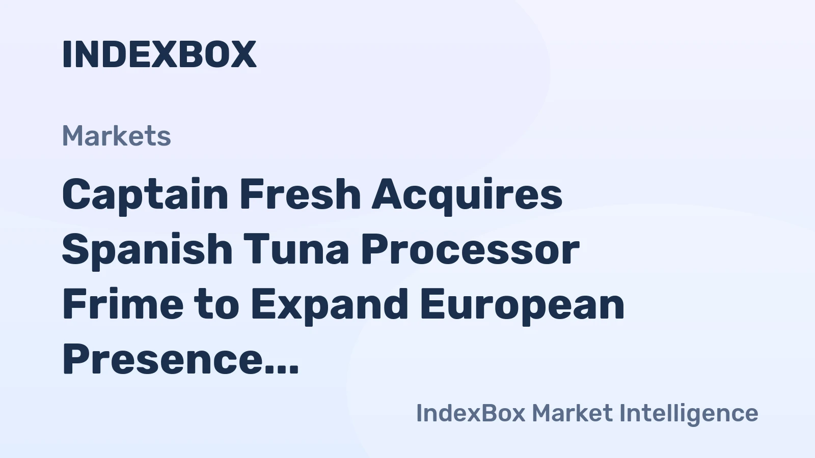 Captain Fresh Acquires Spanish Tuna Processor Frime to Expand European Presence