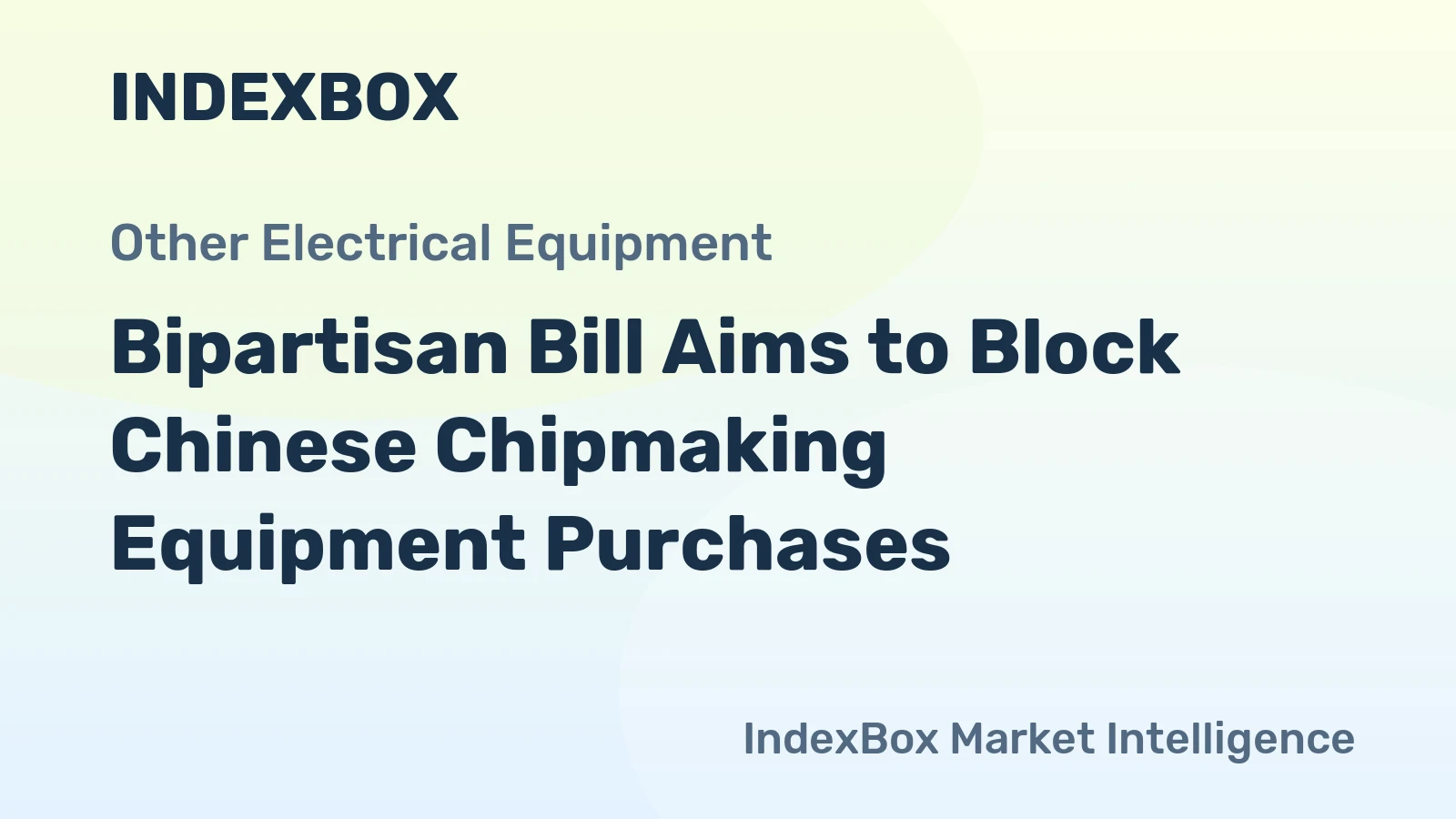 Bipartisan Bill Aims to Block Chinese Chipmaking Equipment Purchases