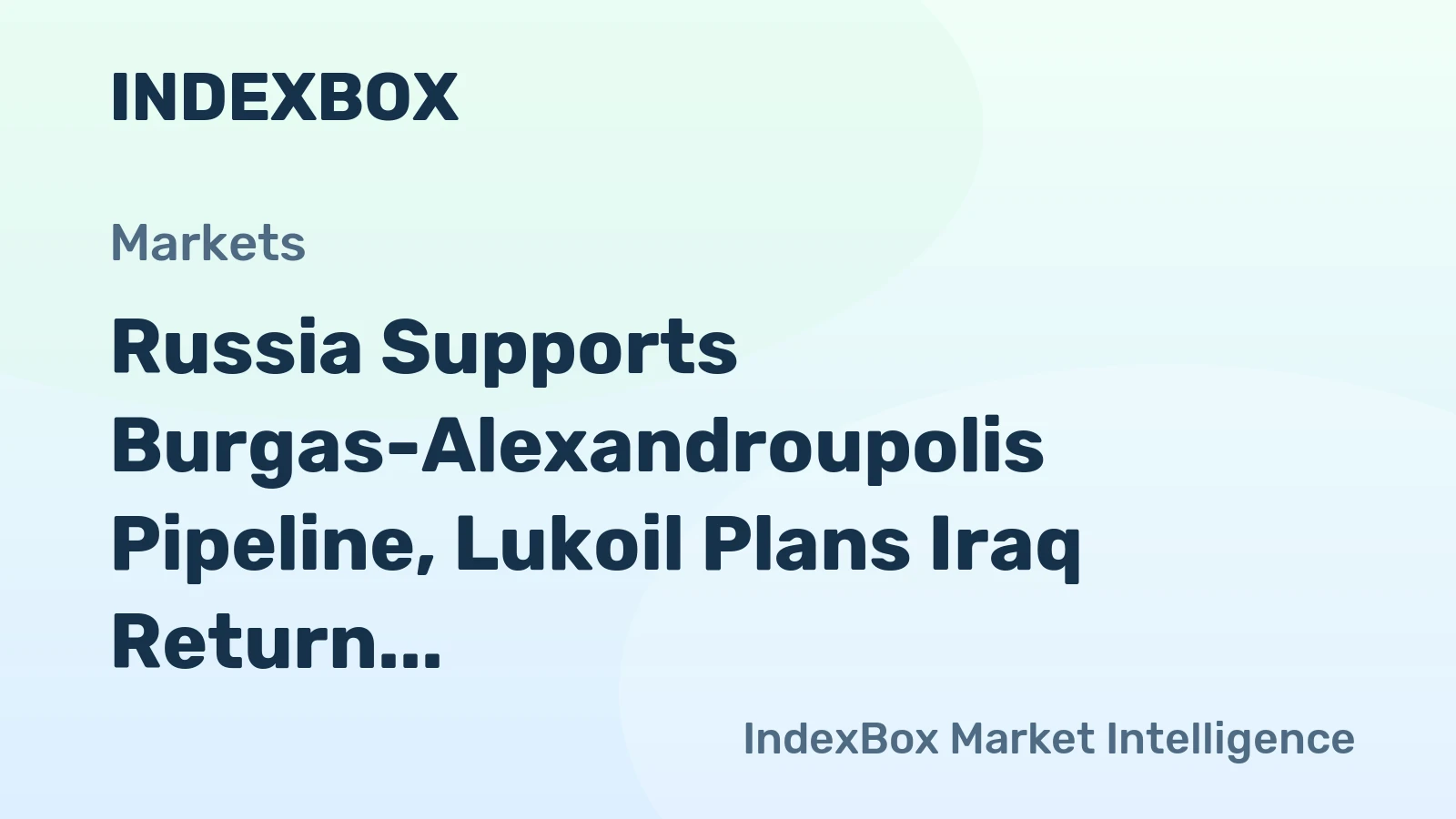 Russia Supports Burgas-Alexandroupolis Pipeline, Lukoil Plans Iraq Return