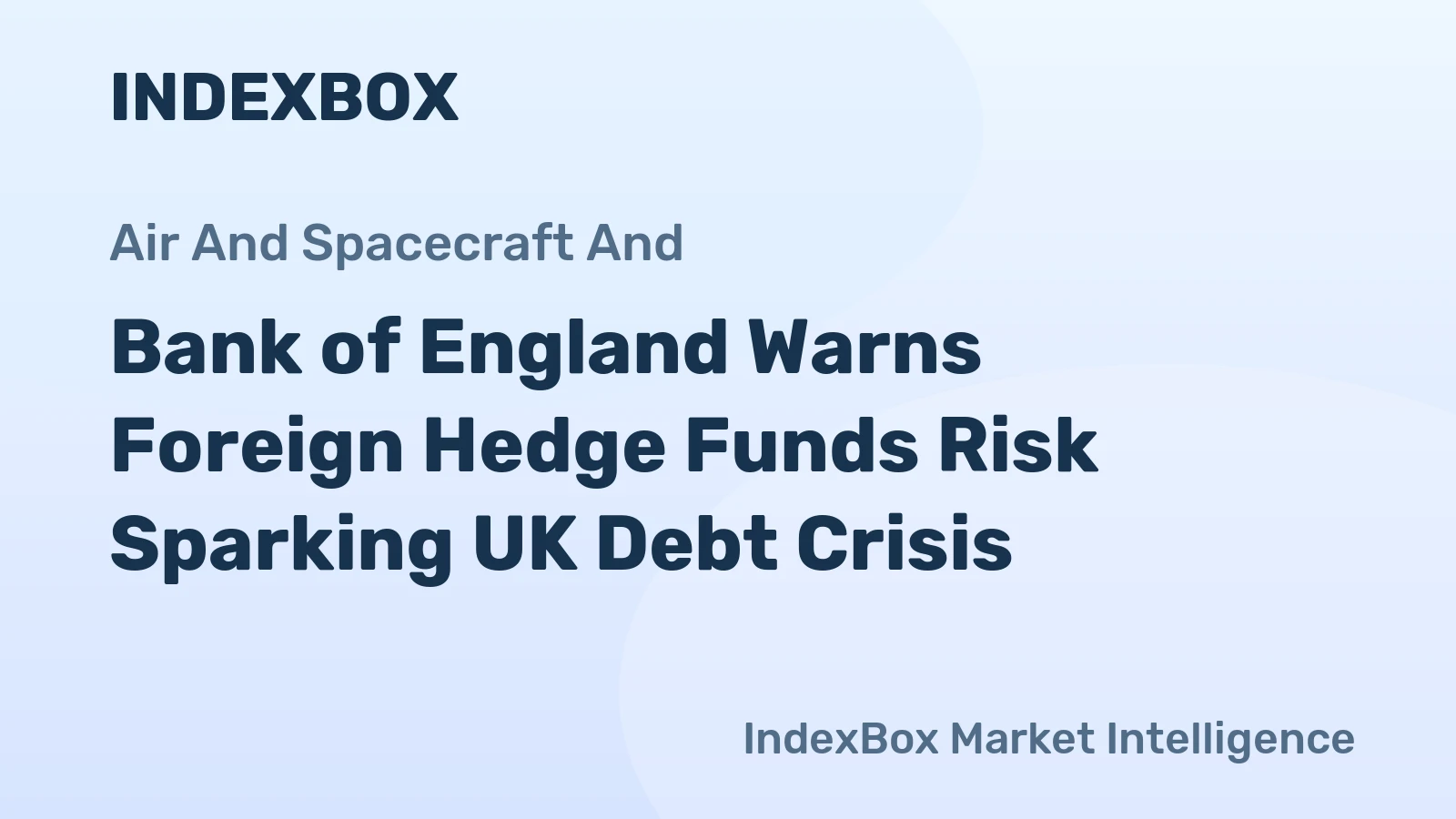 Bank of England Warns Foreign Hedge Funds Risk Sparking UK Debt Crisis