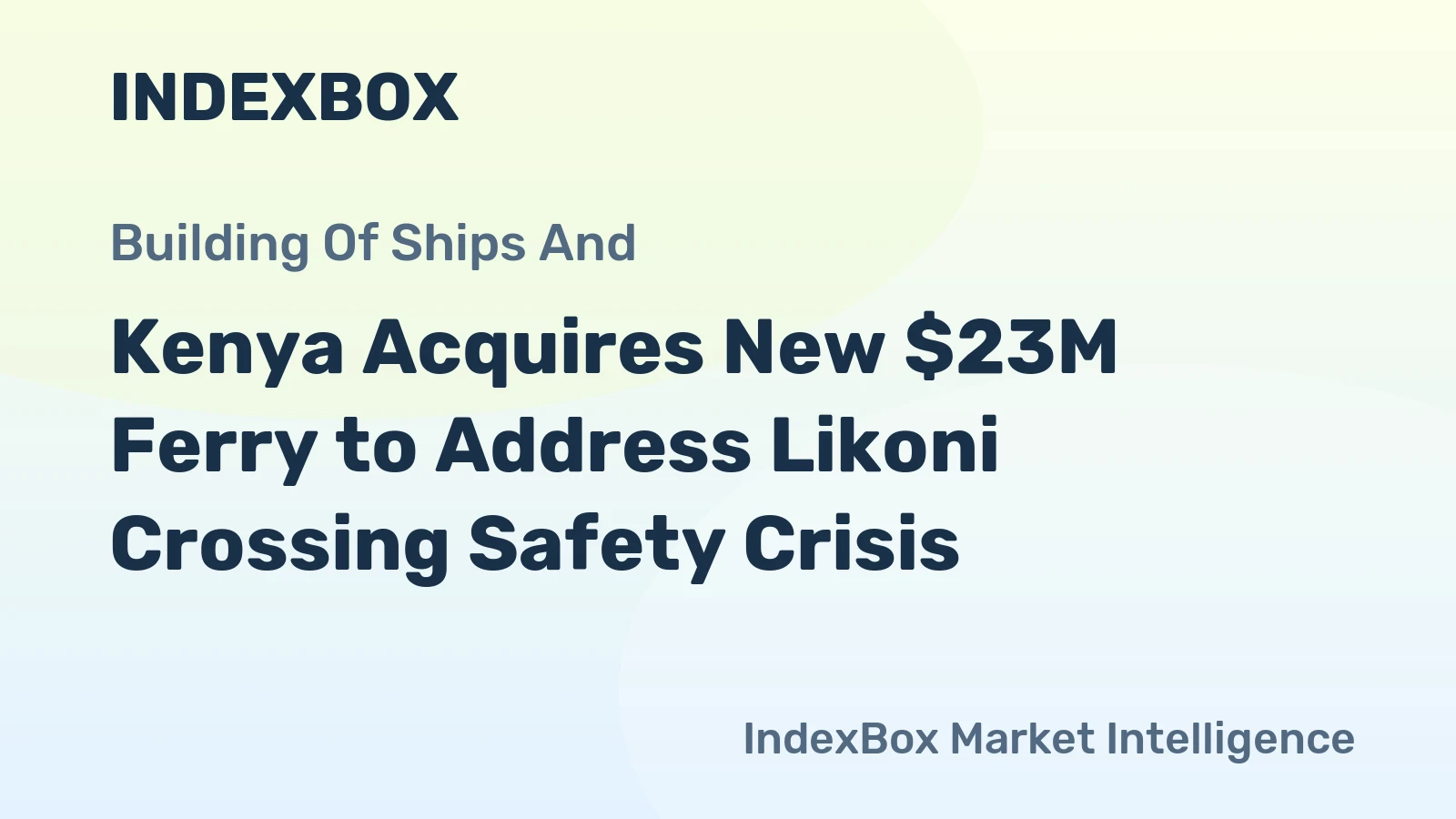 Kenya Acquires New $23M Ferry to Address Likoni Crossing Safety Crisis