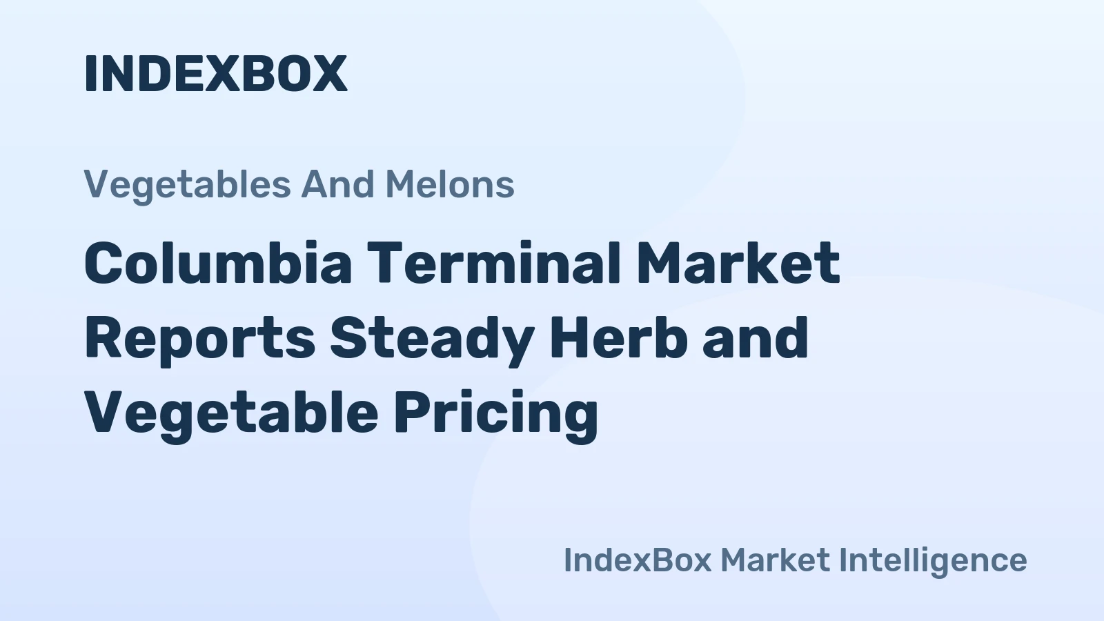 Columbia Terminal Market Reports Steady Herb and Vegetable Pricing