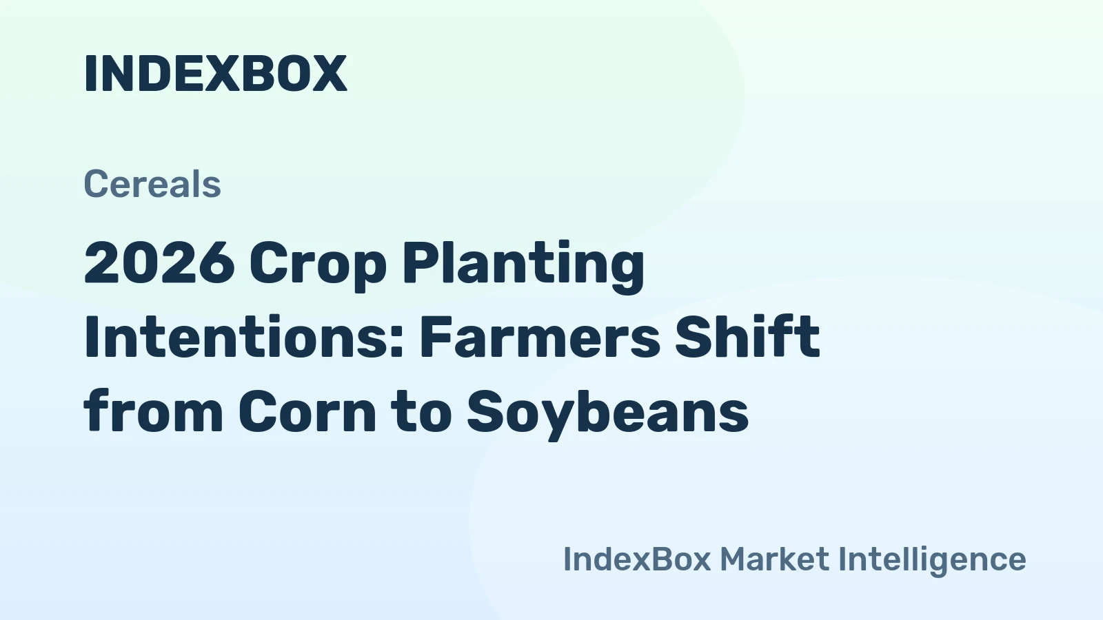 2026 Crop Planting Intentions: Farmers Shift from Corn to Soybeans