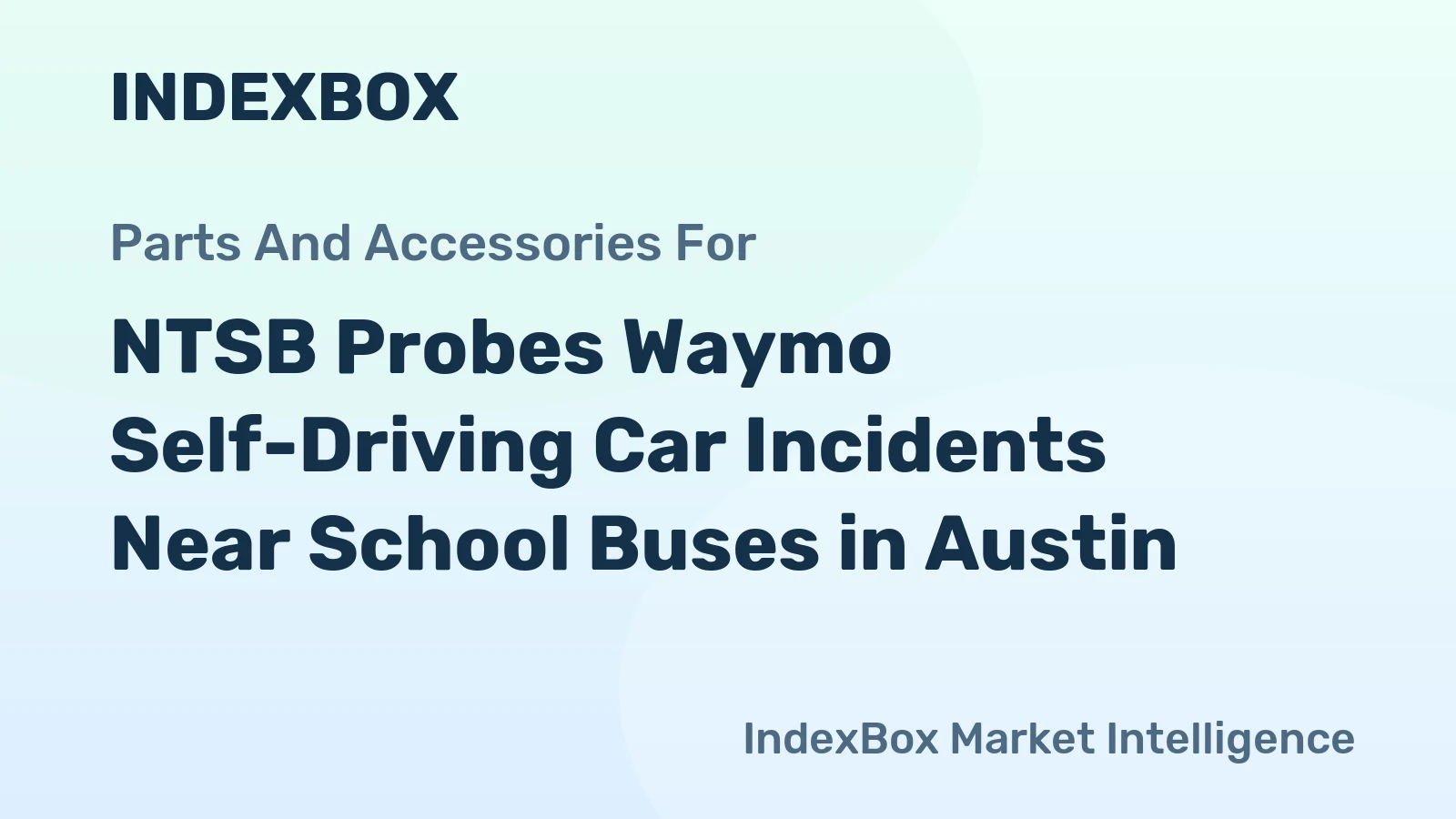 NTSB Probes Waymo Self-Driving Car Incidents Near School Buses in Austin