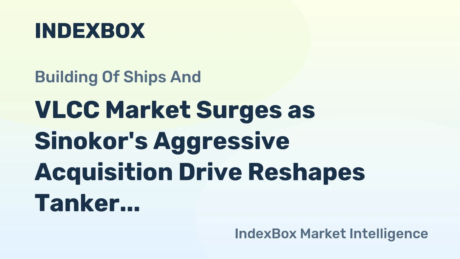 VLCC Market Surges as Sinokor's Aggressive Acquisition Drive Reshapes Tanker Sector