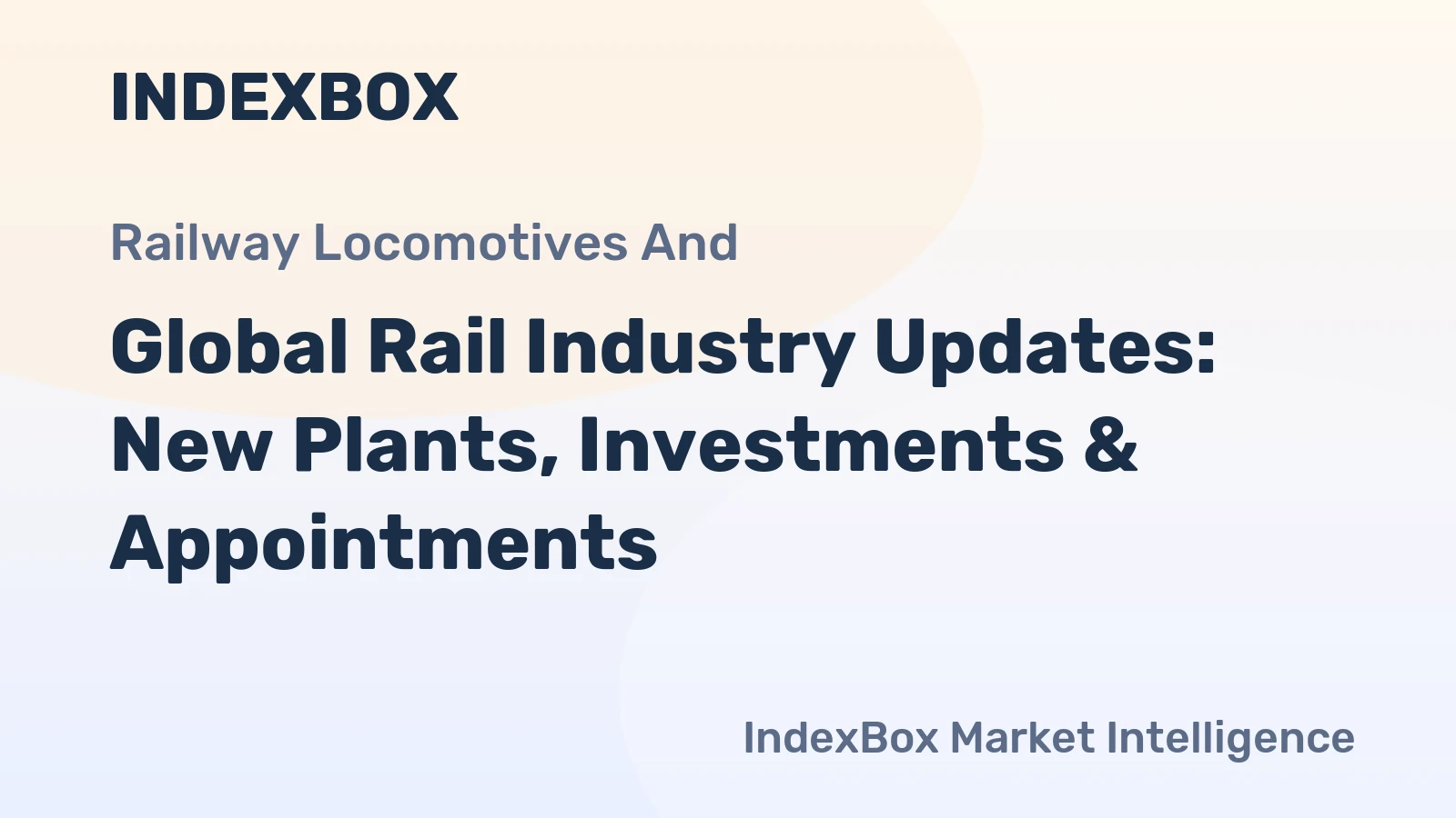 Global Rail Industry Updates: New Plants, Investments & Appointments