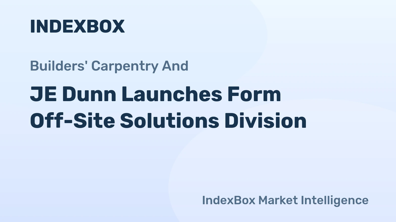 JE Dunn Launches Form Off-Site Solutions Division