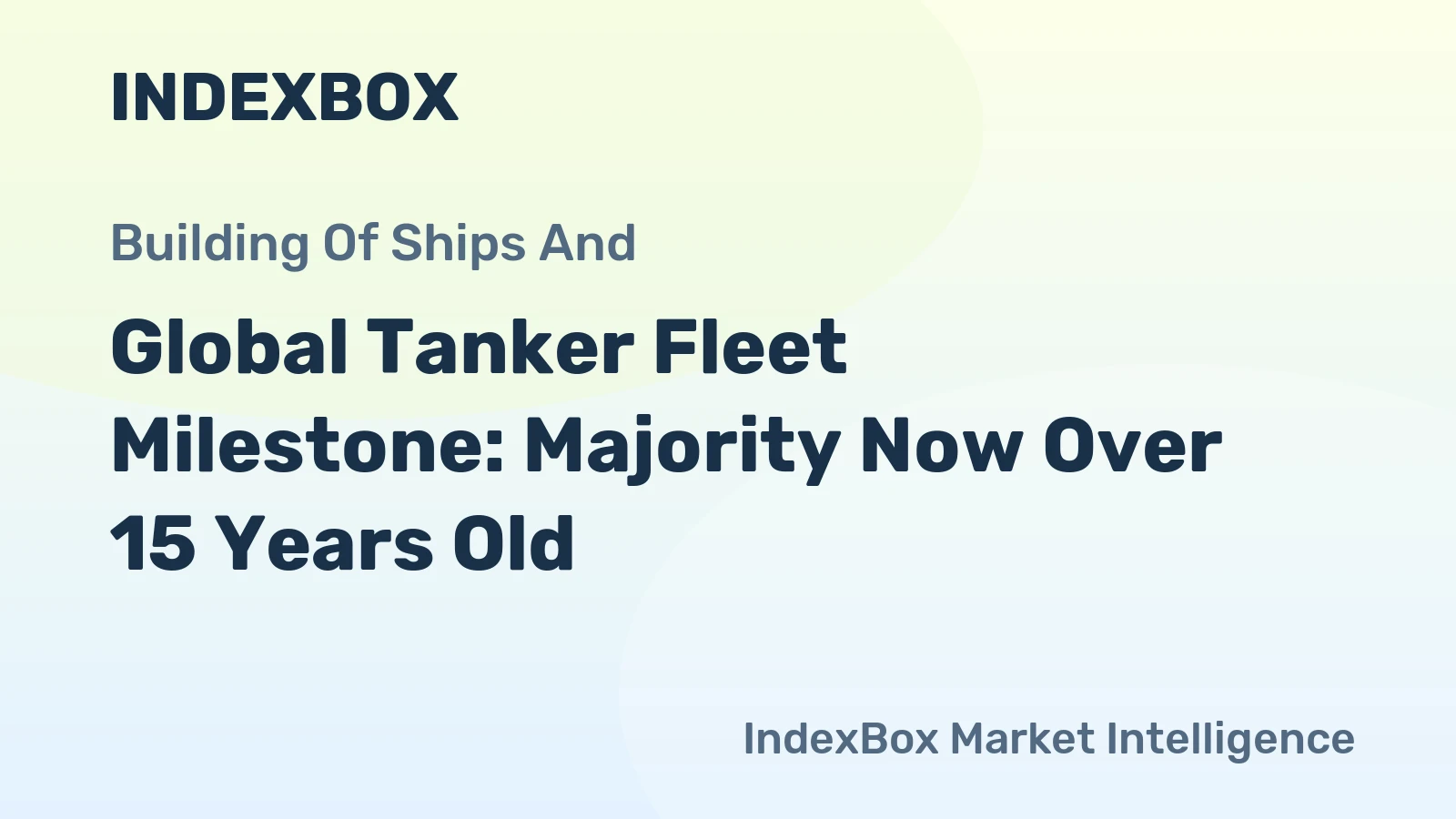Global Tanker Fleet Milestone: Majority Now Over 15 Years Old