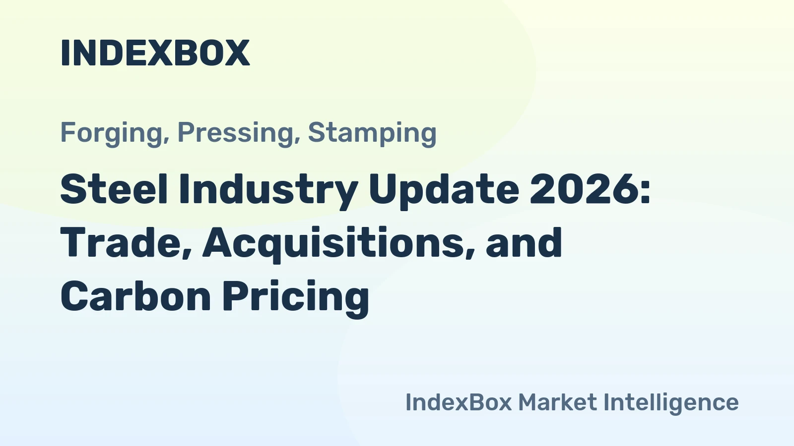 Steel Industry Update 2026: Trade, Acquisitions, and Carbon Pricing
