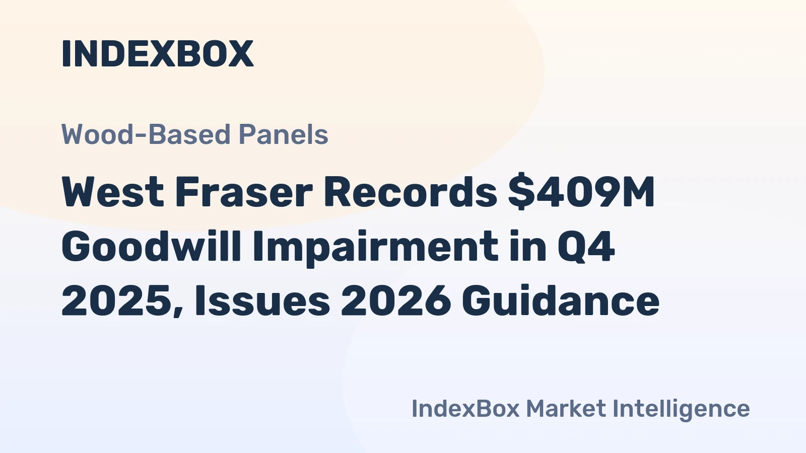 West Fraser Records $409M Goodwill Impairment in Q4 2025, Issues 2026 Guidance