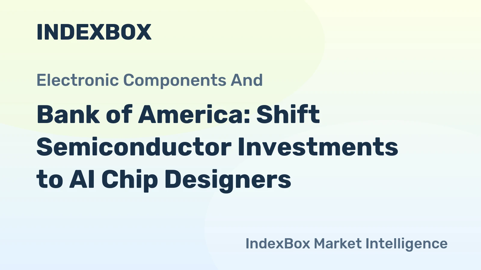 Bank of America: Shift Semiconductor Investments to AI Chip Designers