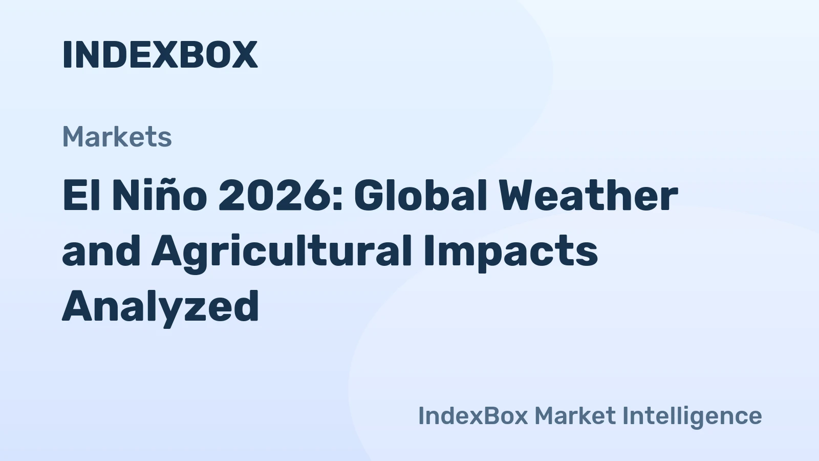 El Niño 2026: Global Weather and Agricultural Impacts Analyzed