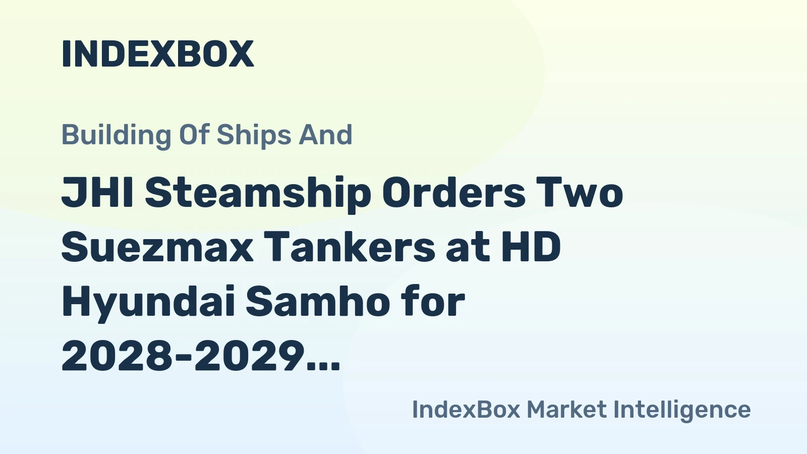 JHI Steamship Orders Two Suezmax Tankers at HD Hyundai Samho for 2028-2029