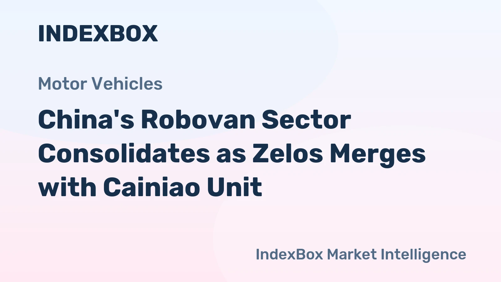 China's Robovan Sector Consolidates as Zelos Merges with Cainiao Unit