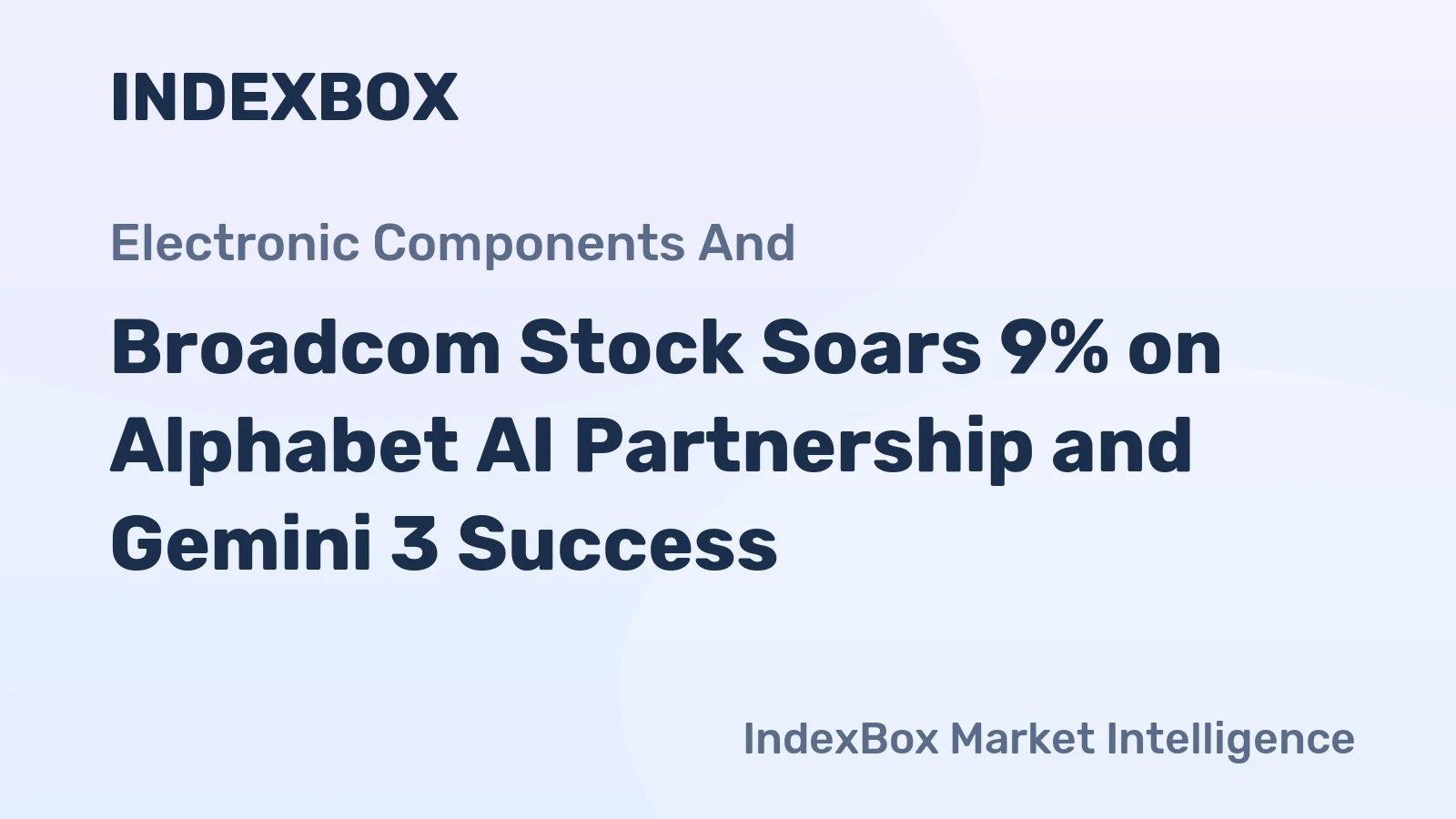 Broadcom Stock Soars 9% on Alphabet AI Partnership and Gemini 3 Success