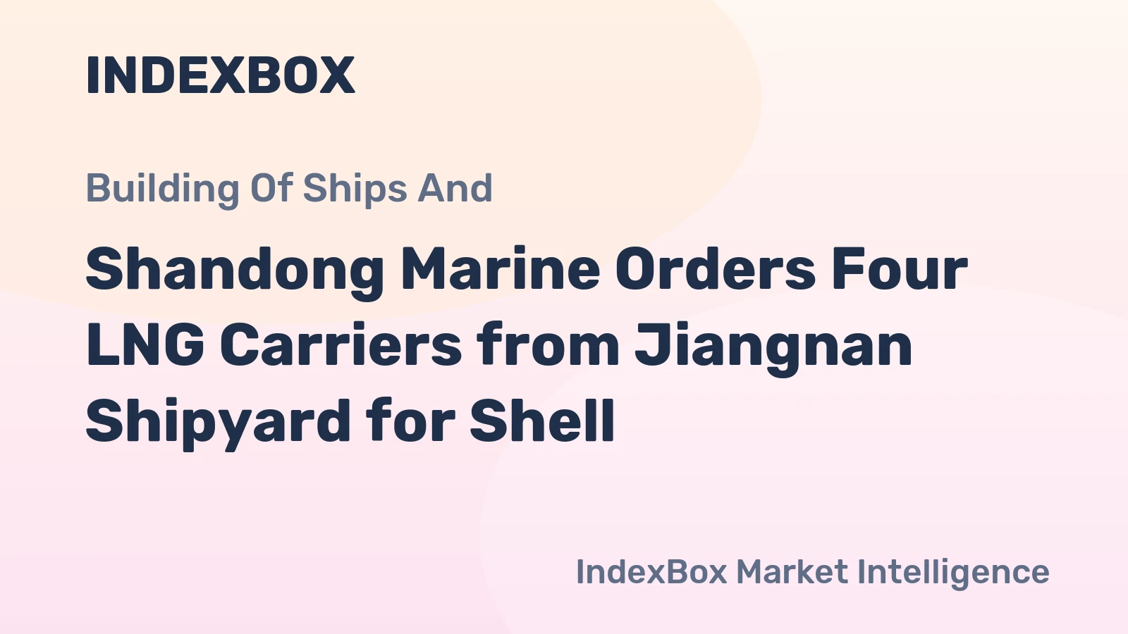 Shandong Marine Orders Four LNG Carriers from Jiangnan Shipyard for Shell