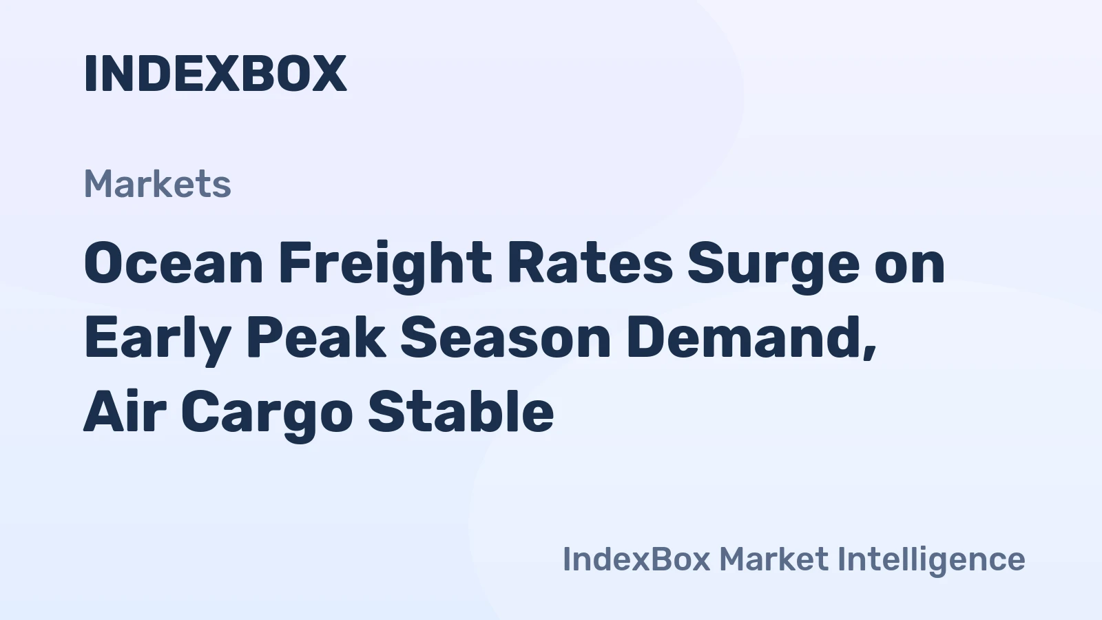 Ocean Freight Rates Surge on Early Peak Season Demand, Air Cargo Stable