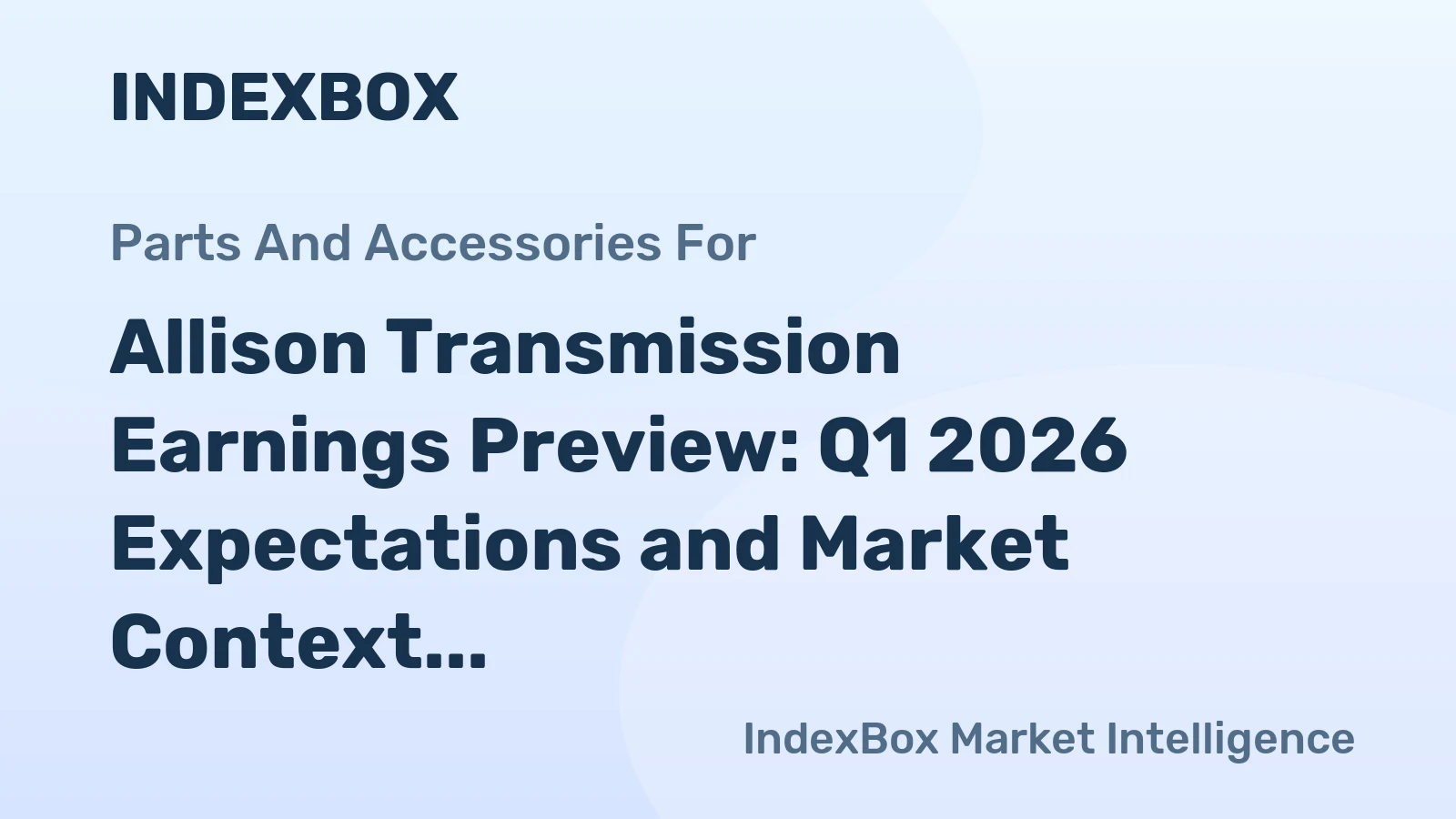 Allison Transmission Earnings Preview: Q1 2026 Expectations and Market Context