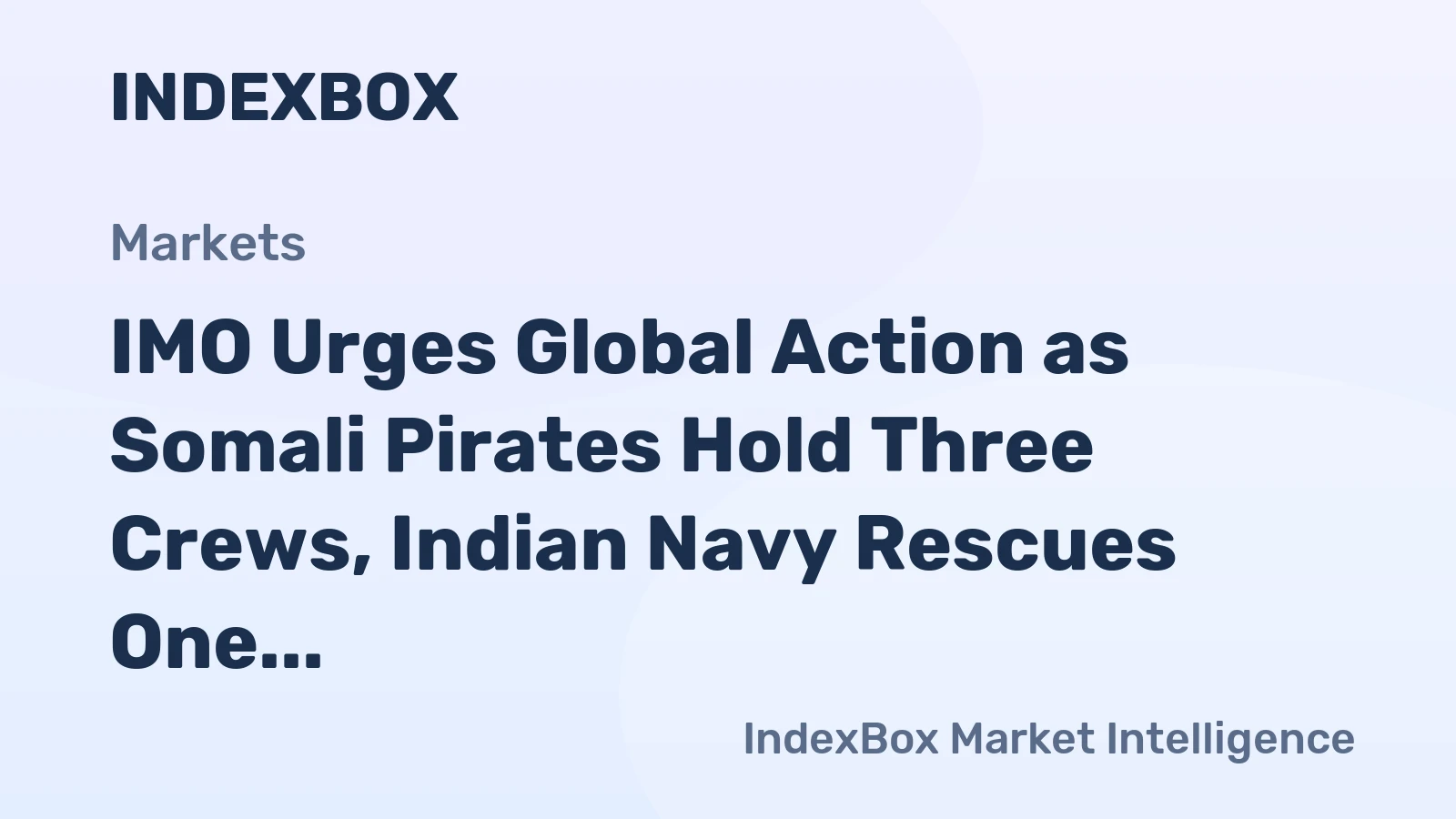 IMO Urges Global Action as Somali Pirates Hold Three Crews, Indian Navy Rescues One