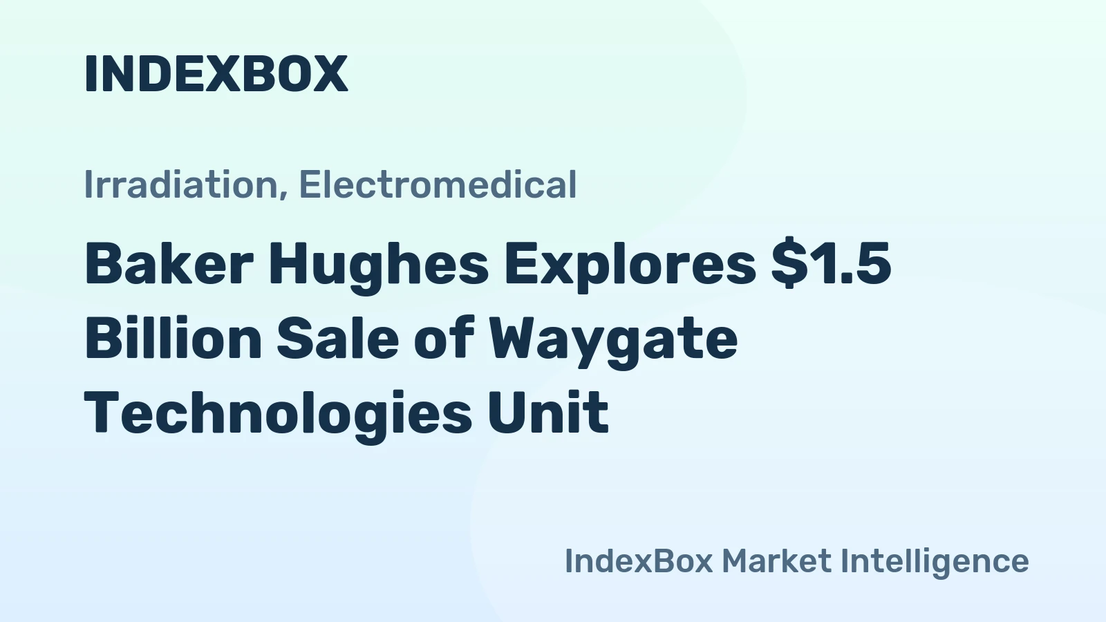 Baker Hughes Explores $1.5 Billion Sale of Waygate Technologies Unit