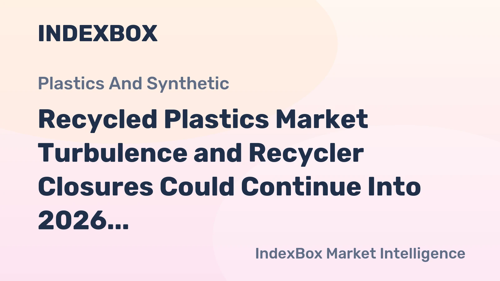 Recycled Plastics Market Turbulence and Recycler Closures Could Continue Into 2026