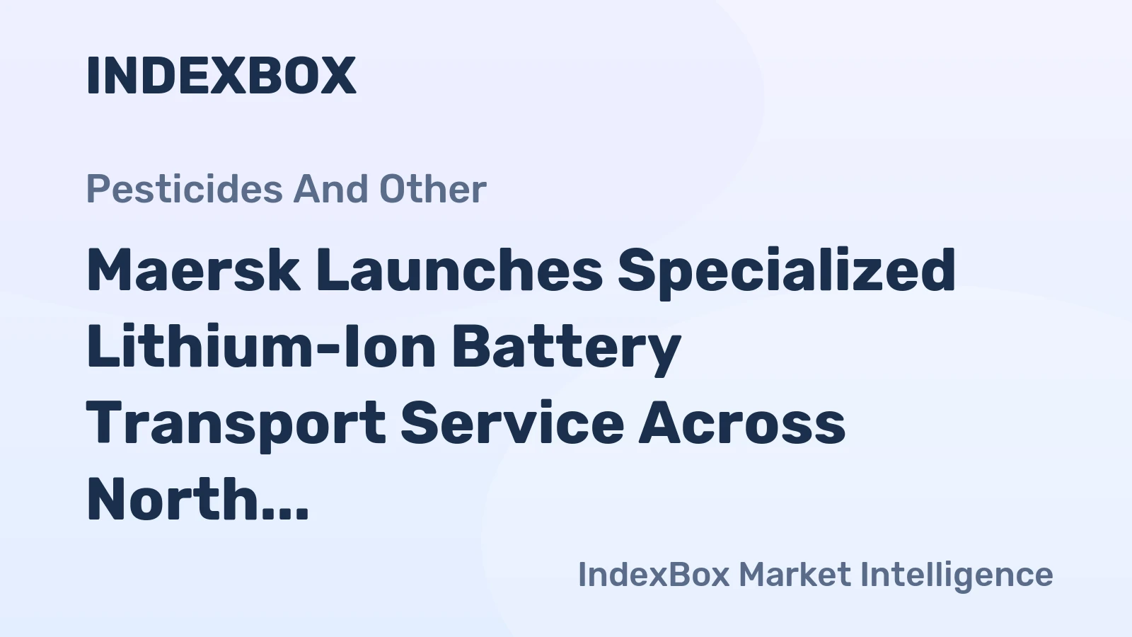 Maersk Launches Specialized Lithium-Ion Battery Transport Service Across North America