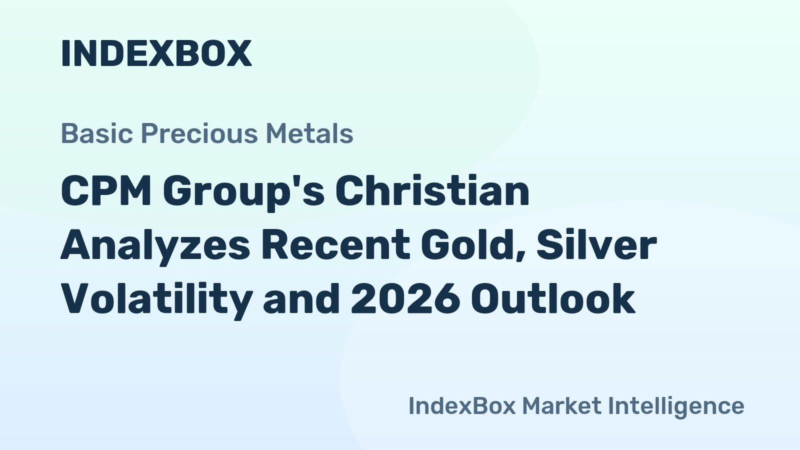 CPM Group's Christian Analyzes Recent Gold, Silver Volatility and 2026 Outlook
