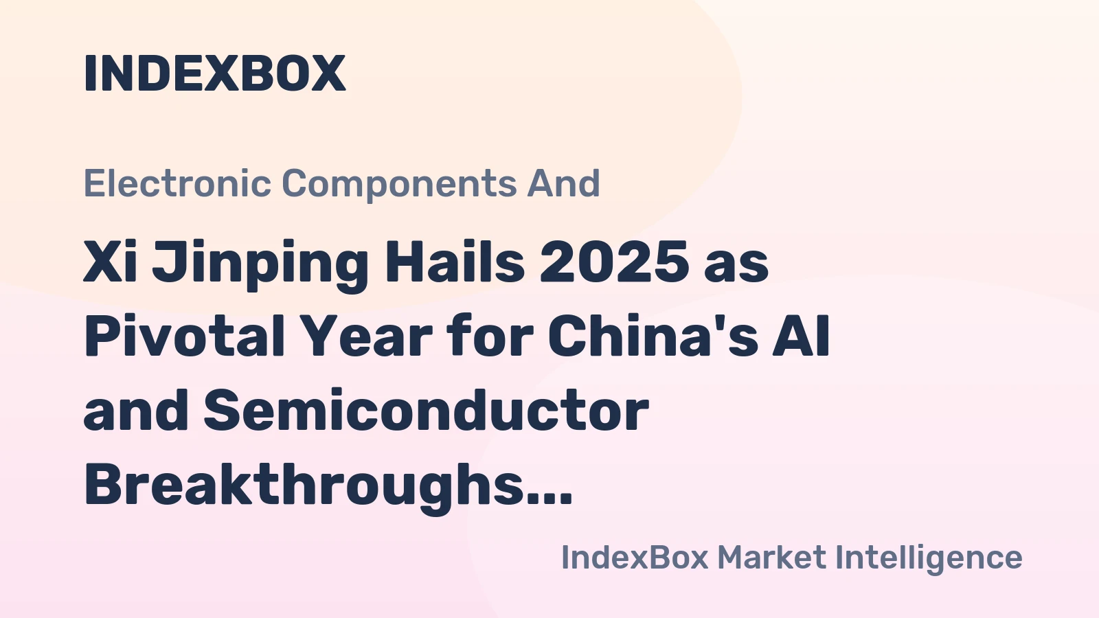 Xi Jinping Hails 2025 as Pivotal Year for China's AI and Semiconductor Breakthroughs