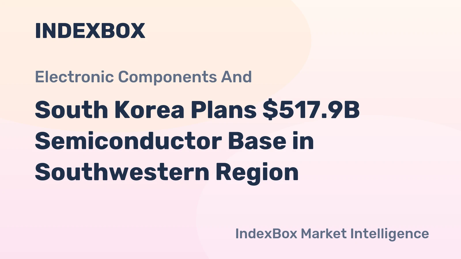 South Korea Plans $517.9B Semiconductor Base in Southwestern Region
