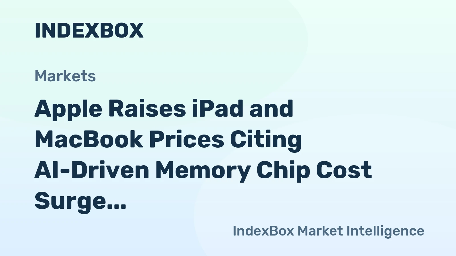 Apple Raises iPad and MacBook Prices Citing AI-Driven Memory Chip Cost Surge