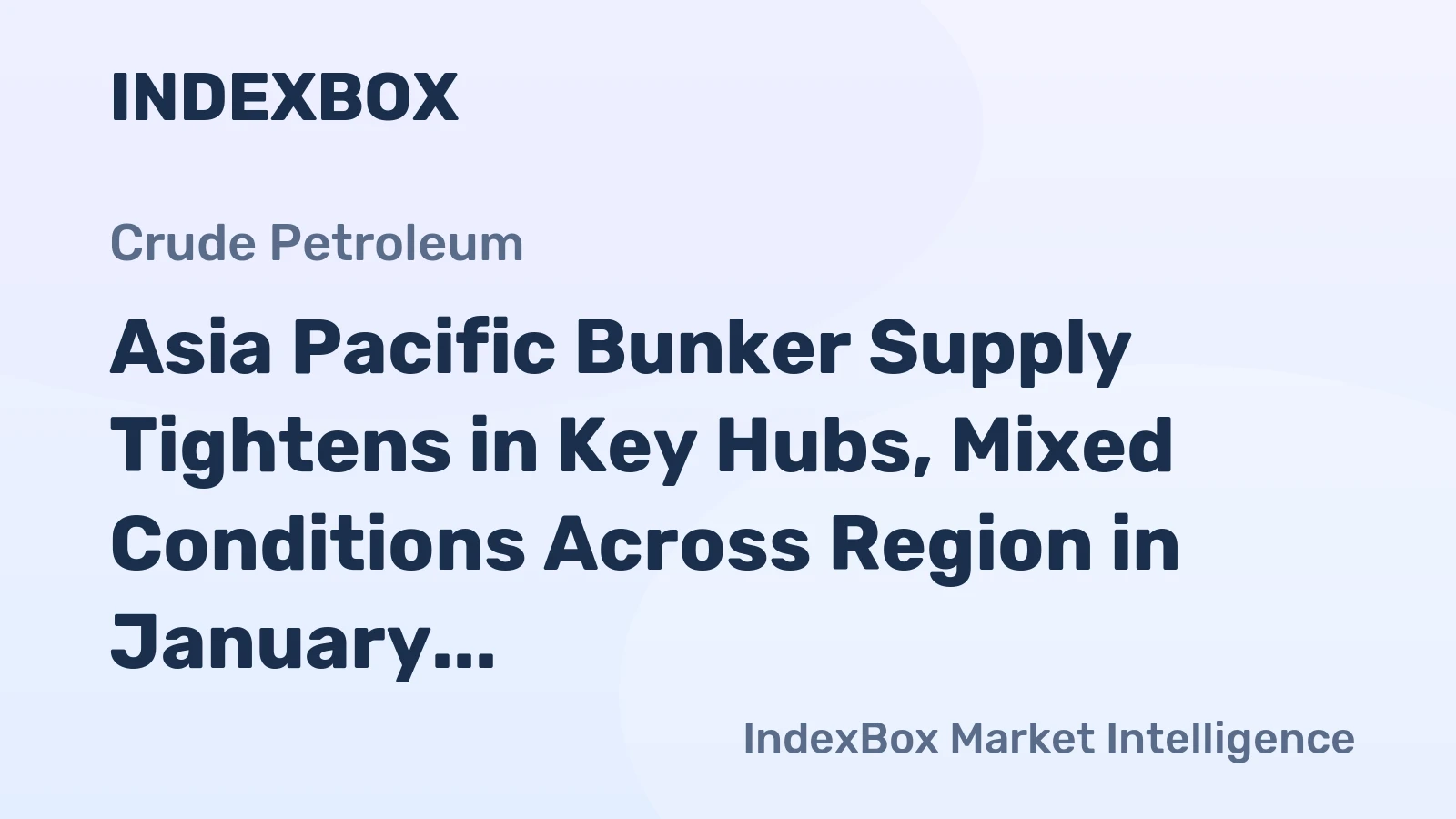 Asia Pacific Bunker Supply Tightens in Key Hubs, Mixed Conditions Across Region in January 2026