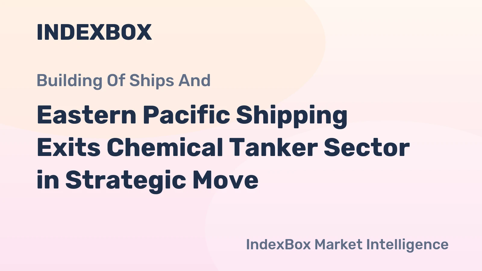 Eastern Pacific Shipping Exits Chemical Tanker Sector in Strategic Move