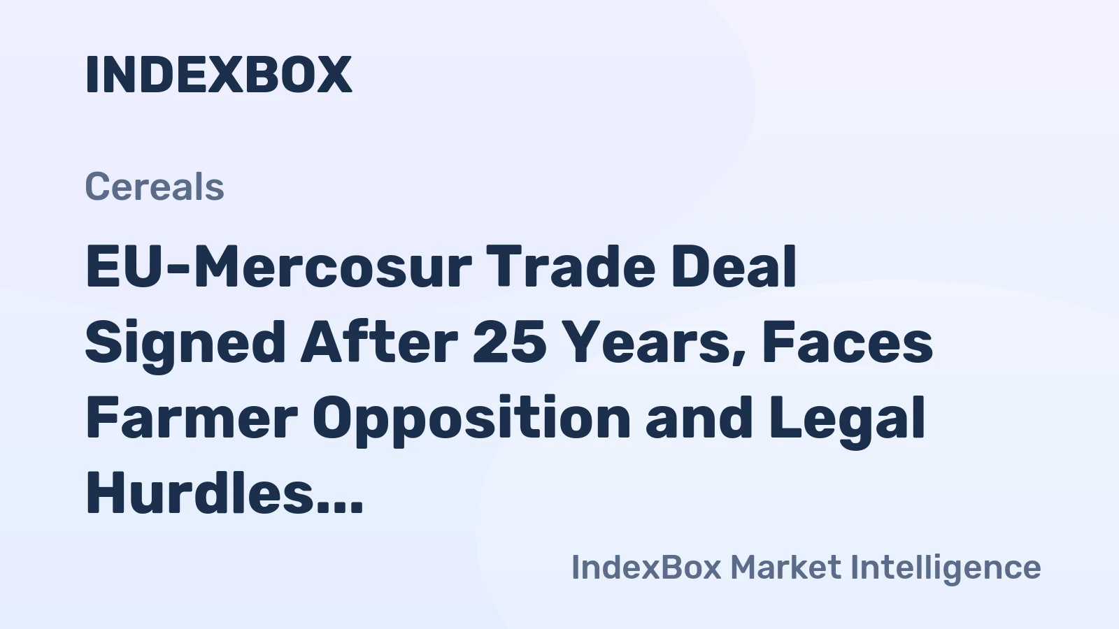 EU-Mercosur Trade Deal Signed After 25 Years, Faces Farmer Opposition and Legal Hurdles