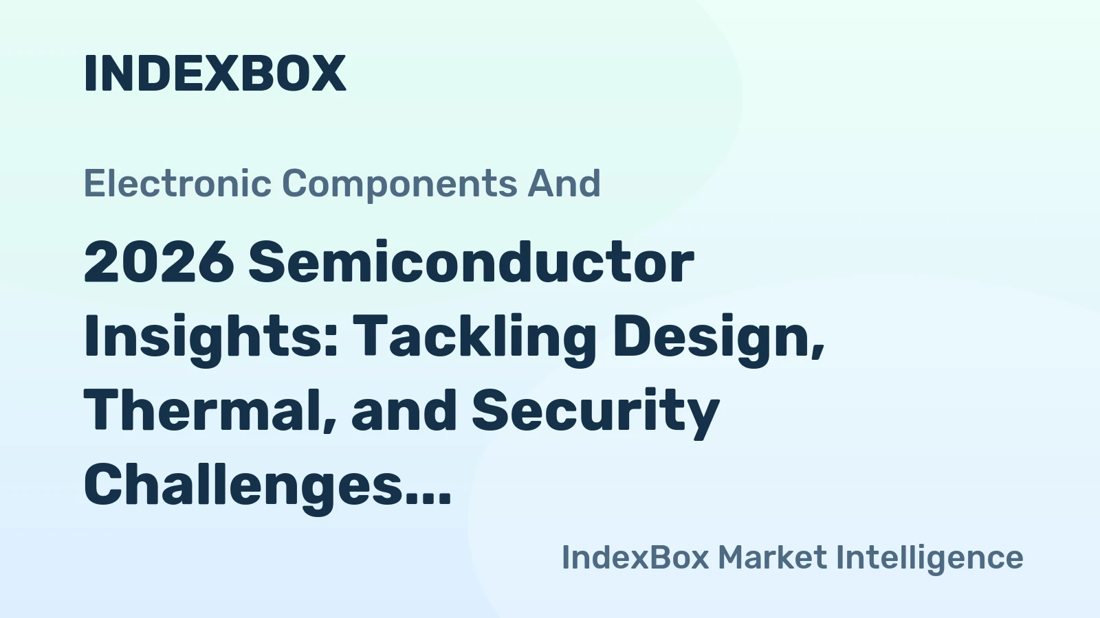 2026 Semiconductor Insights: Tackling Design, Thermal, and Security Challenges