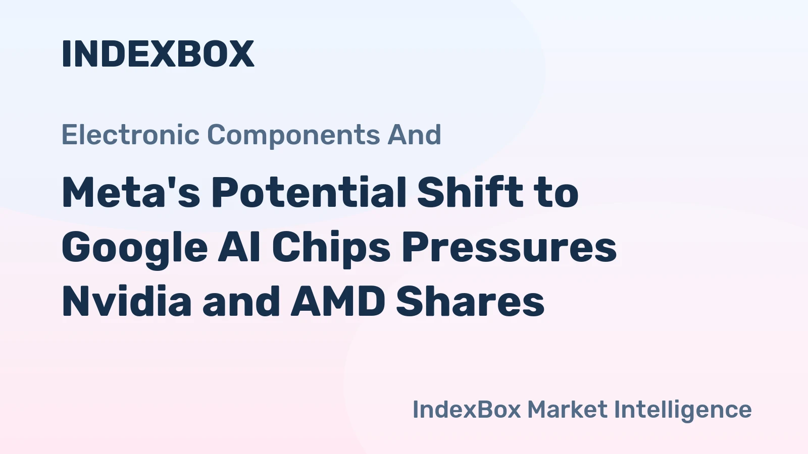 Meta's Potential Shift to Google AI Chips Pressures Nvidia and AMD Shares