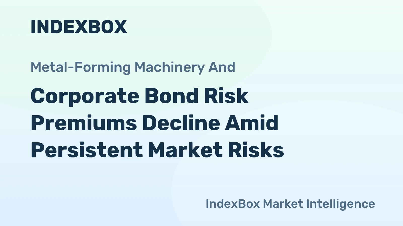 Corporate Bond Risk Premiums Decline Amid Persistent Market Risks